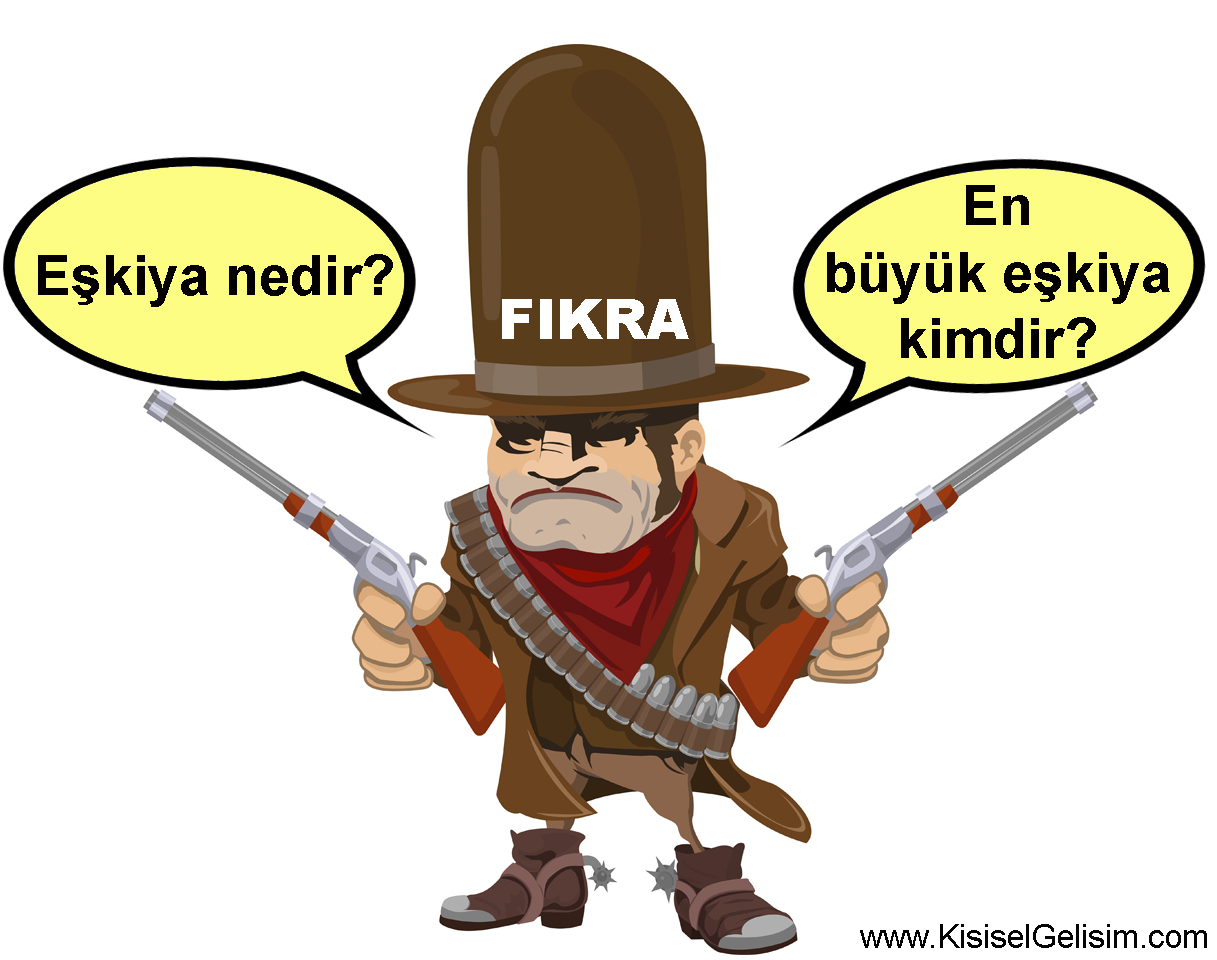 Fıkra - Eşkiya Nedir - Eşkiya Ne Demek? En Büyük Eşkiya Kimdir?